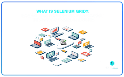 Understanding Selenium Grid for Efficient Testing Purposes