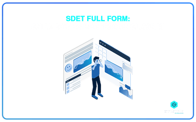 Discover SDET Full Form and Its Importance in Tech Careers