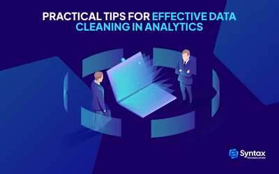 Hands-On Tips for Effective Data Cleaning in Analytics