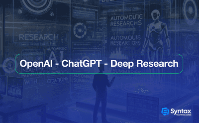 OpenAI Deep Research: Game-Changing AI for Research - Syntax Technologies