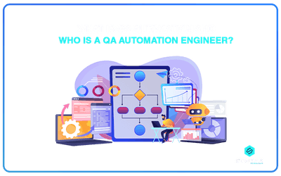 QA Automation Engineer: Their Roles & Responsibilities