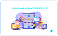QA Automation Engineer: Their Roles & Responsibilities