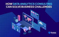 How Data Analytics Consulting Solves Business Challenges